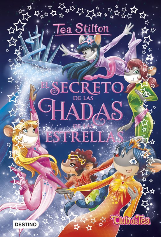 TEA STILTON ESPECIAL 7:EL SECRETO DE LAS HADAS DE LAS ESTRELLAS | TEA ...