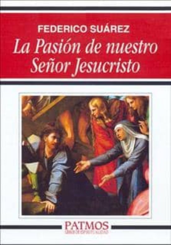 LA PASION DE NUESTRO SEÑOR JESUCRISTO | FEDERICO SUAREZ VERDEGUER ...