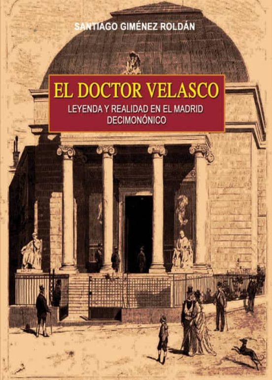 EL DOCTOR VELASCO, LEYENDA Y REALIDAD EN EL MADRID DECIMONONICO ...