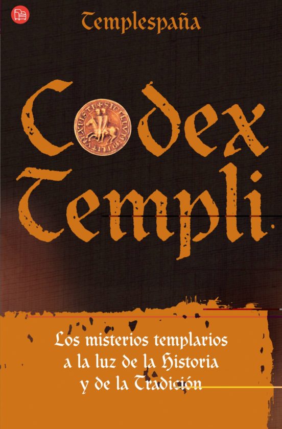 CODEX TEMPLI: LOS MISTERIOS TEMPLARIOS A LA LUZ DE LA HISTORIA Y DE LA ...