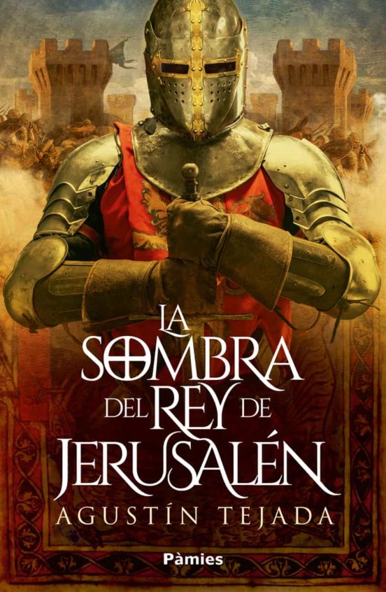 LA SOMBRA DEL REY DE JERUSALEN | AGUSTIN TEJADA | Casa del Libro