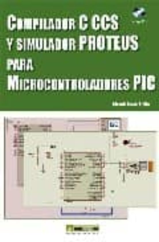 COMPILADOR C CCS Y SIMULADOR PROTEUS PARA MICROCONTROLADORES PIC ... COMPILADOR C CCS Y SIMULADOR PROTEUS PARA MICROCONTROLADORES PIC ...