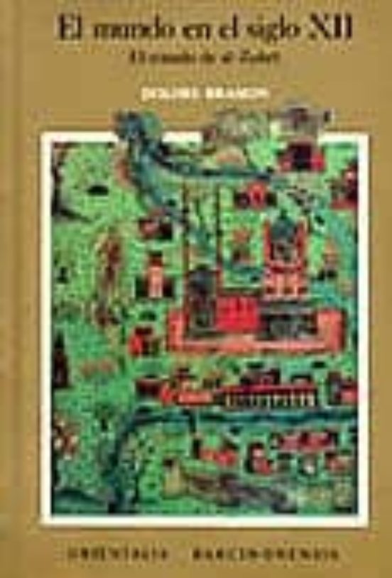 MUNDO EN EL SIGLO XII, EL TRATADO DE AL-ZUHRI | DOLORS BRAMON | Casa ...