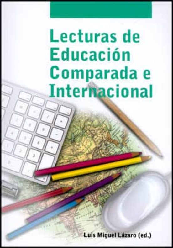 LECTURAS DE EDUCACION COMPARADA E INTERNACIONAL de LUIS MIGUEL LAZARO ...