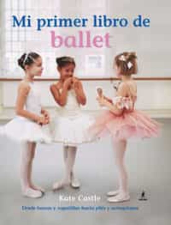 MI PRIMER LIBRO DE BALLET | KATE CASTLE | Casa del Libro