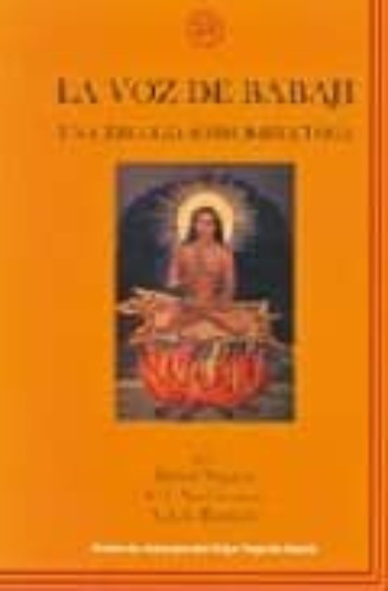 LA VOZ DE BABAJI: UNA TRILOGIA SOBRE KRIYA YOGA (2ª ED.) | BABAJI ...