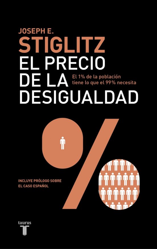 EL PRECIO DE LA DESIGUALDAD. COMO UN SISTEMA POLITICO Y ECONOMICO ...