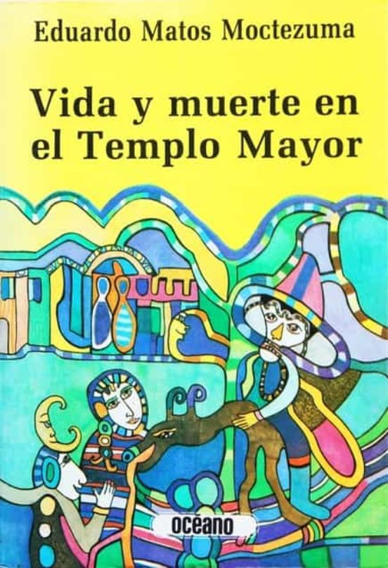 VIDA Y MUERTE EN EL TEMPLO MAYOR de EDUARDO MATOS MOCTEZUMA | Casa del ...